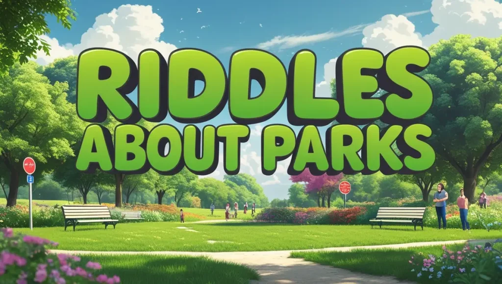 101 Fun Riddles About Parks to Spark Joy!
